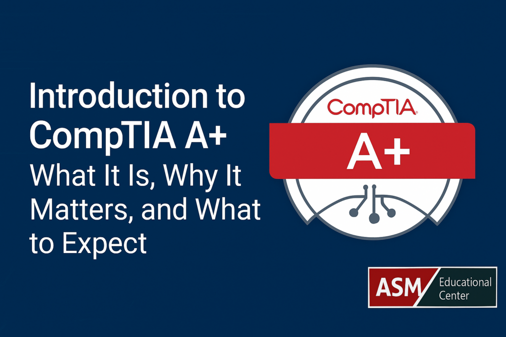 Introduction to the CompTIA A+ Certification: Your Gateway into IT